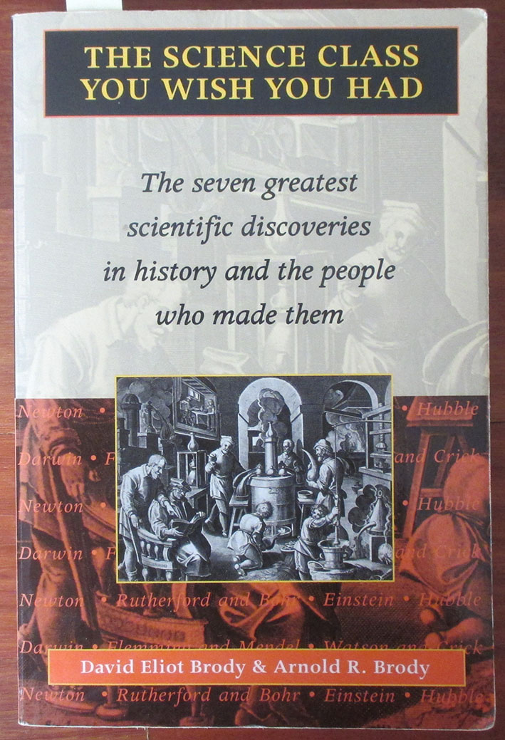 Science Class You Wish You Had, The: The Seven Greatest Scientific ...