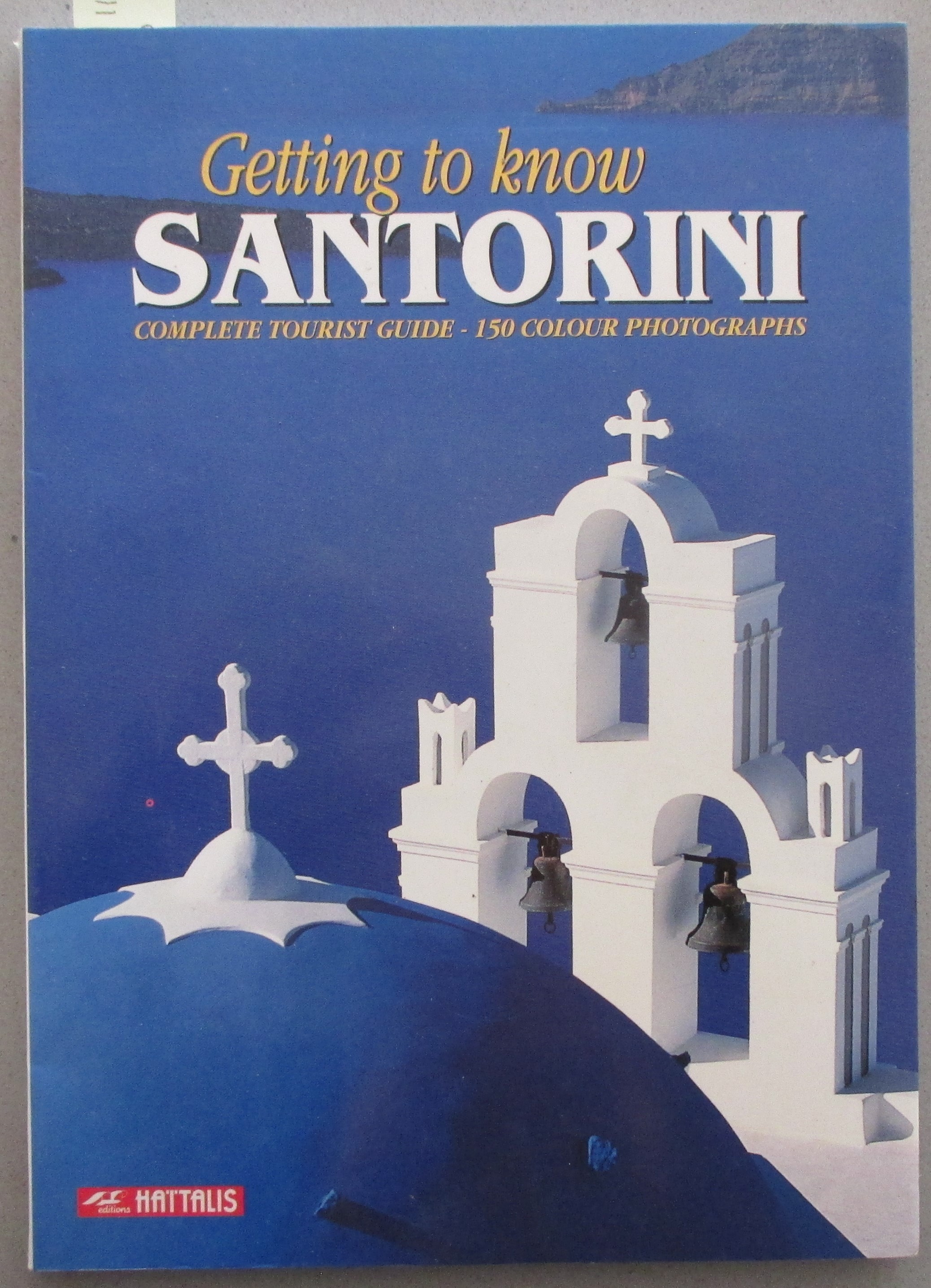 Getting to Know Santorini: Complete Tourist Guide (150 Colour Photographs)